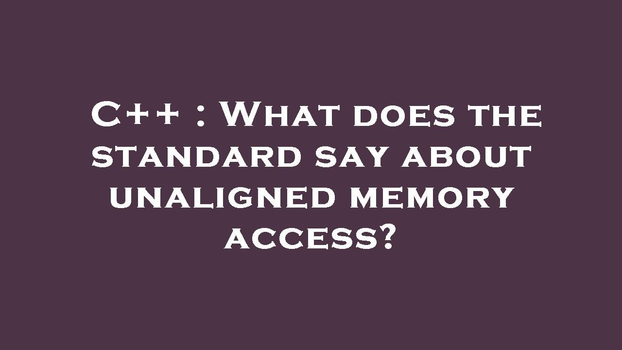 C++ : What does the standard say about unaligned memory access? - YouTube