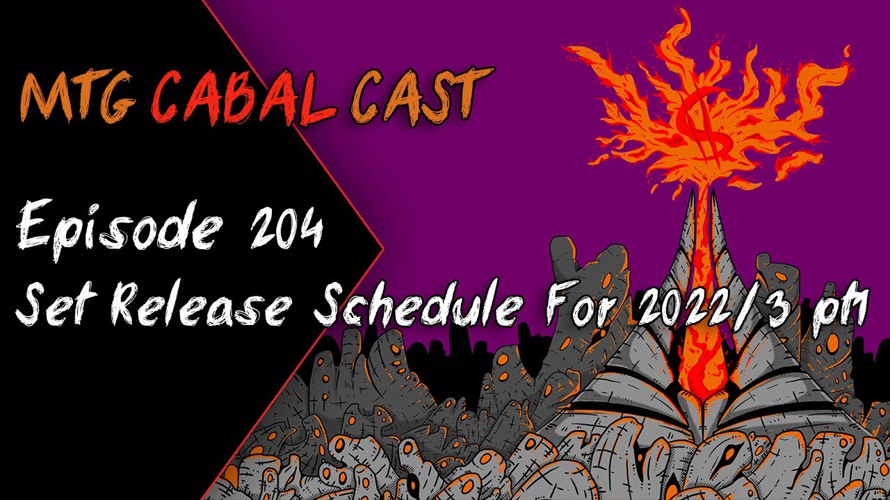 MtG Cabal Cast Episode 204 - Set Release Schedule For 2022/3 pt1 - YouTube