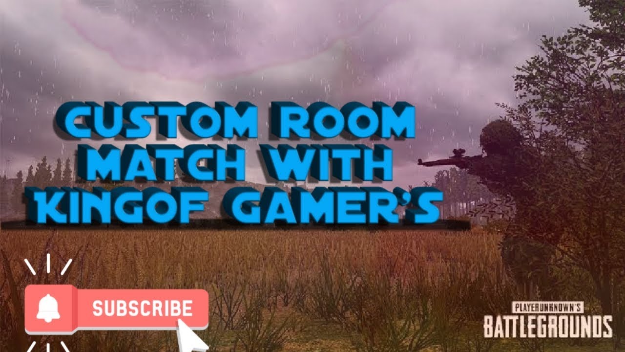 PUBG CUSTOM ROOM MATCH WITH KING OF GAMERS - YouTube