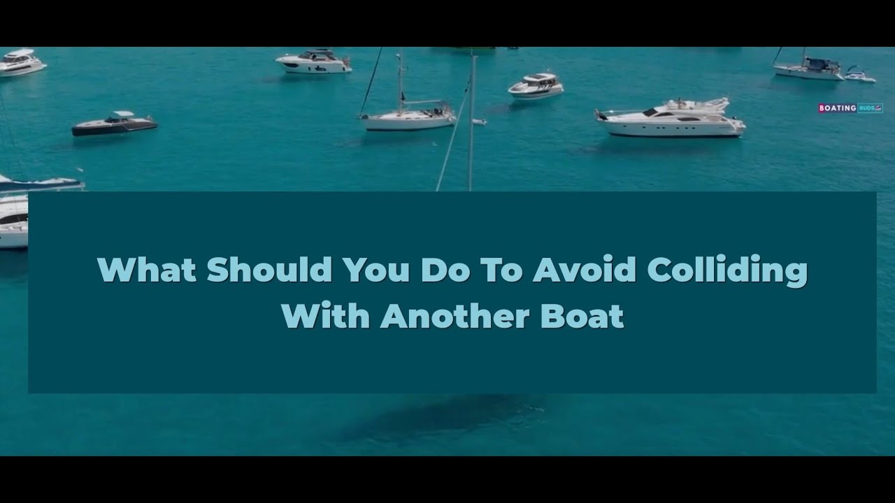 What Should You Do To Avoid Colliding With Another Boat - YouTube