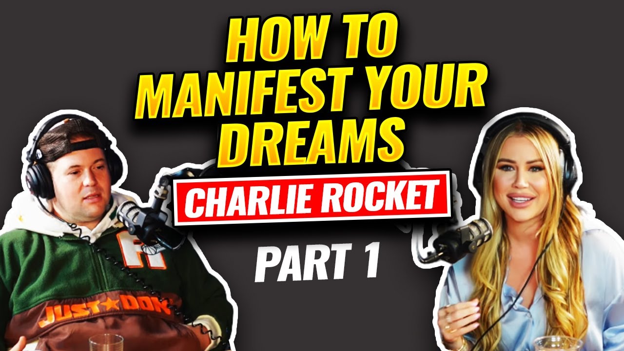 How to Manifest Your Dreams - Interview with Charlie Rocket (PART 1 ...