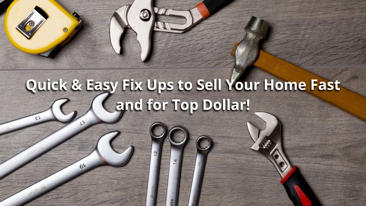 27 Quick & Easy Fix Ups to Sell Your Home Fast and for Top Dollar ...