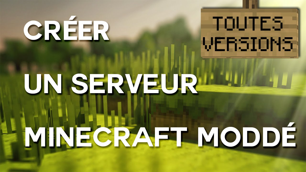 Comment créer un Serveur Minecraft Moddé [TOUTES VERSIONS] - YouTube