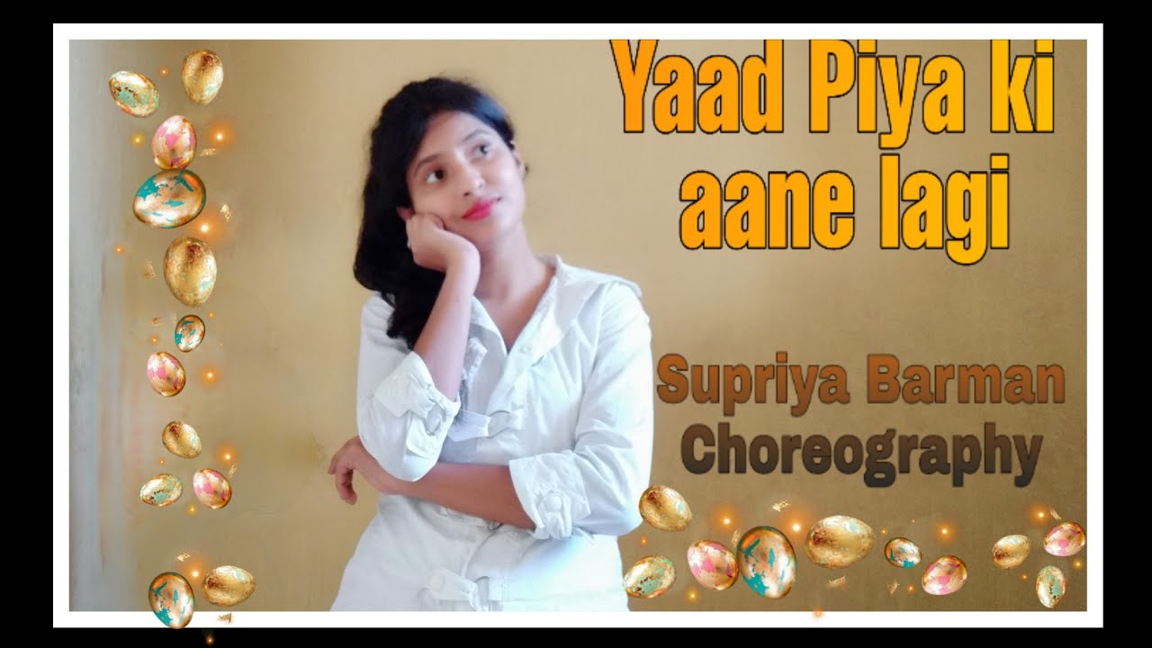 Yaad Piya Ki aane Lagi Dance Cover by Supriya Barman | Neha Kakkar, Tanishq B, Divya Khosla ...