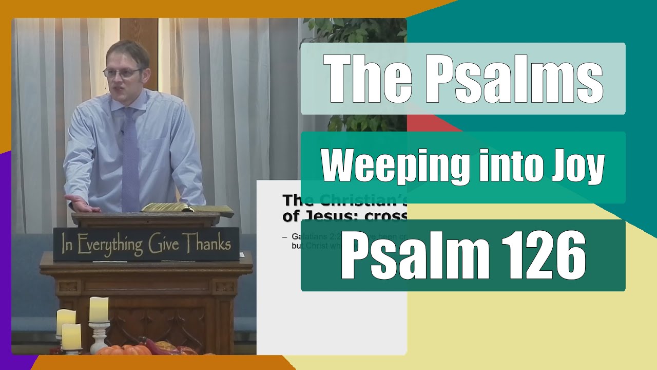 Weeping into Joy - Psalm 126 - YouTube