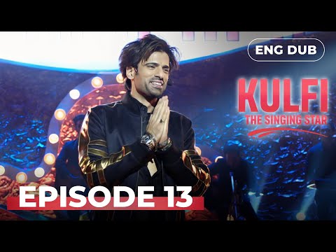 KULFI The Singing Star 🎵— Full Episode 13 | Indian Series in English Dubbed | Indian Drama