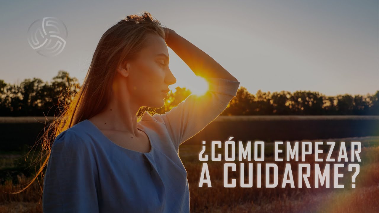 ¿Cómo empezar a cuidarme? - YouTube
