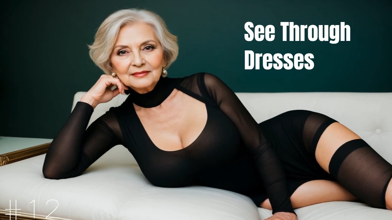 Natural Older Women Over 60 Black See Through Dresses Youtube