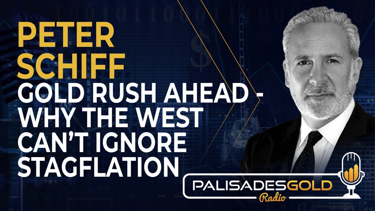 Peter Schiff: Gold Rush Ahead - Why the West Can't Ignore Stagflation ...