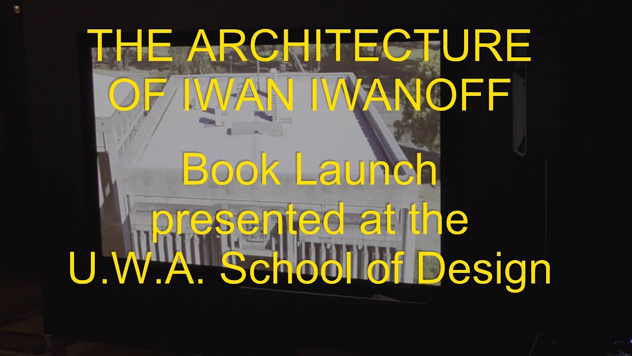 The Architecture of Iwan Iwanoff ~ Warren Andersen Perth Book Launch ...