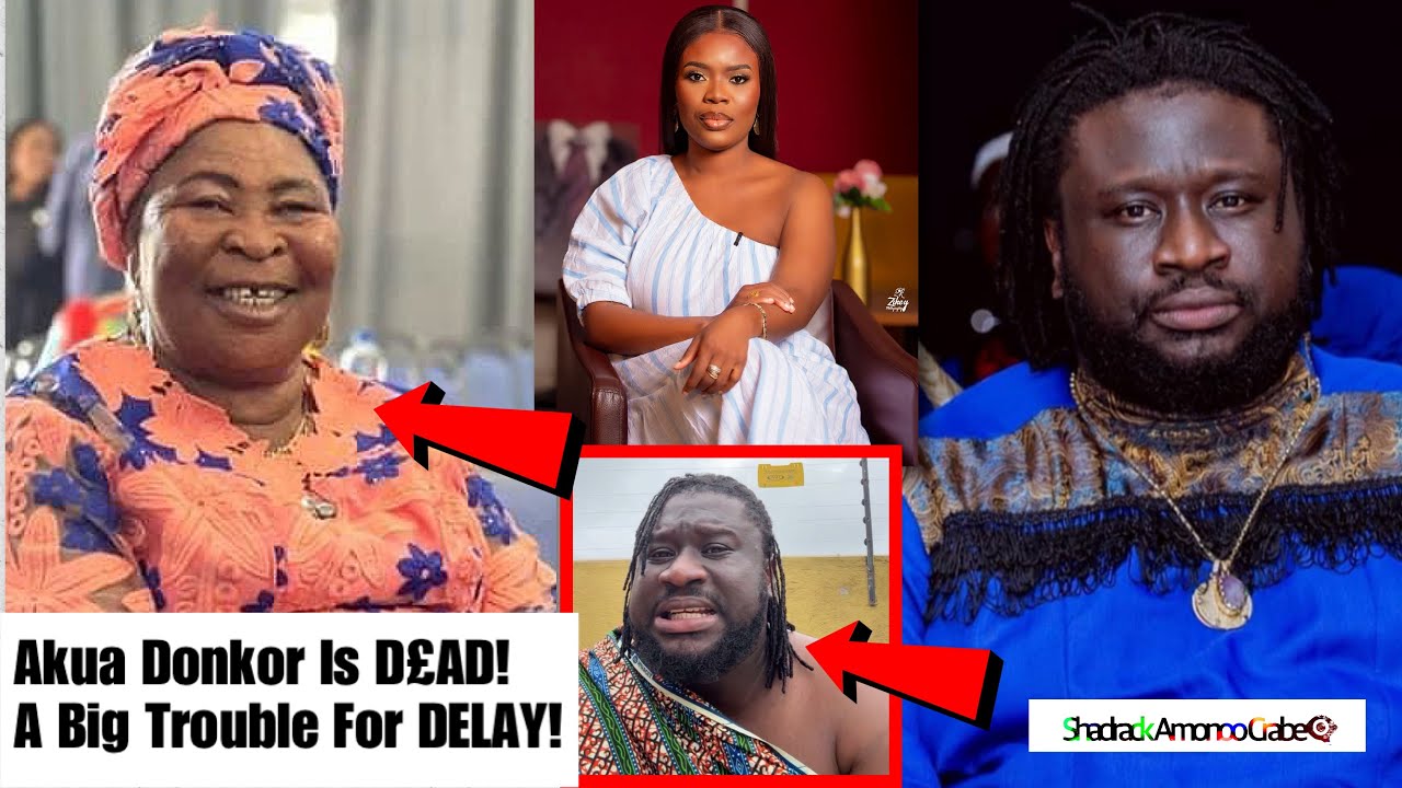 Akua Donko’s D£ath Will Spiritually Haunt DELAY,That Cúrse is Powerful ...