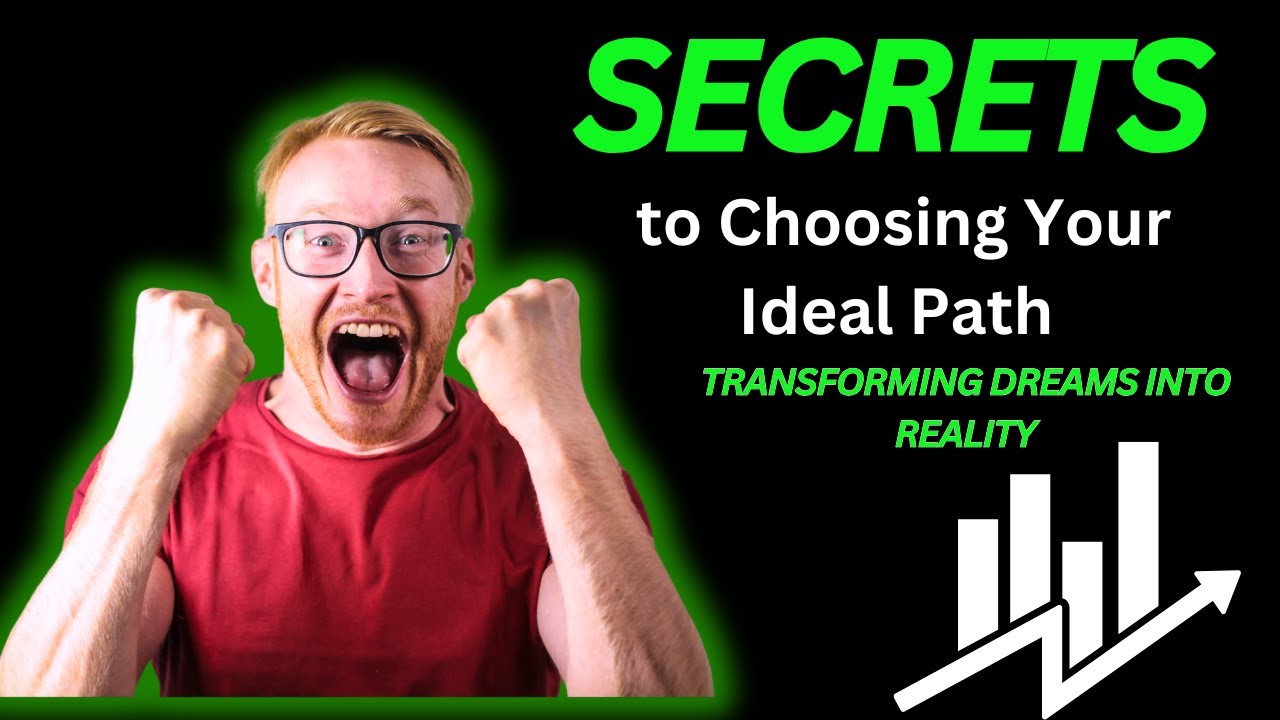 Secrets to Choosing Your Ideal Path |Transforming Dreams into Reality ...