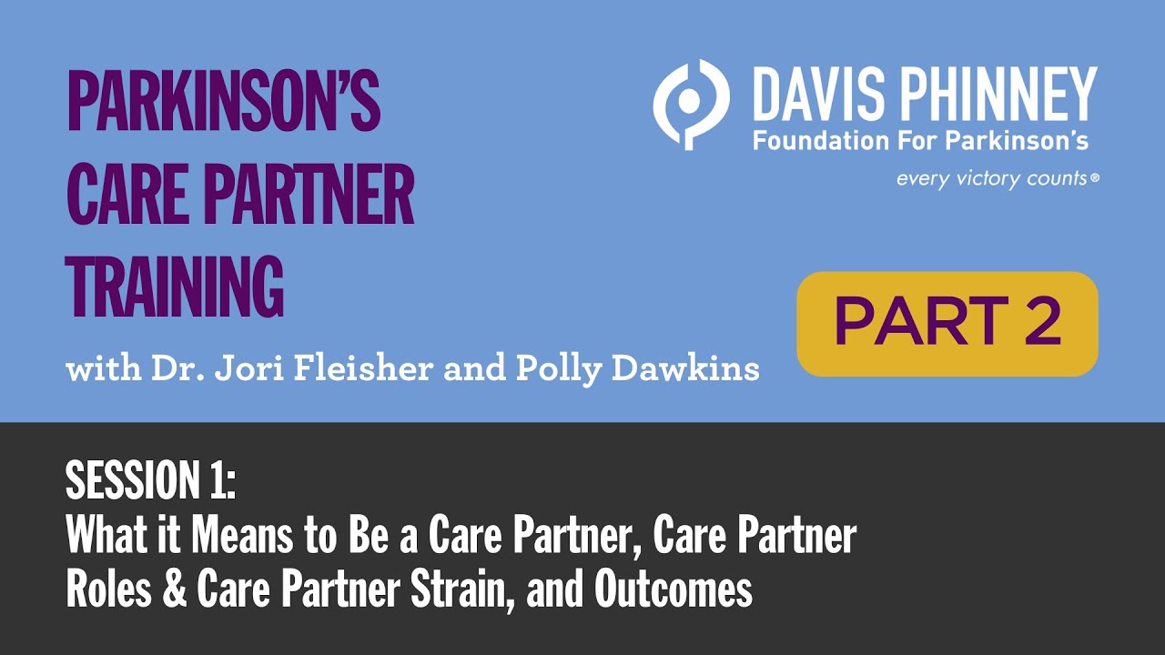 Parkinson's Care Partner Training - Session 1, Part 2: Care Partner ...