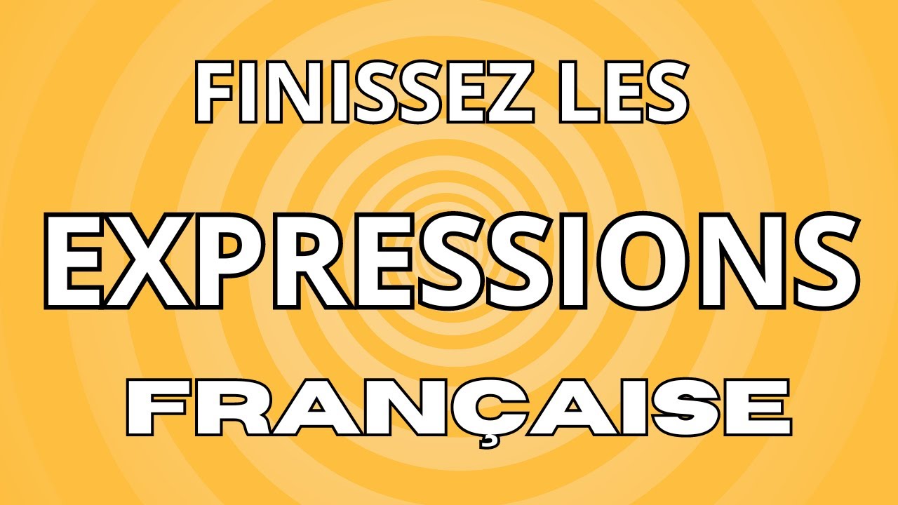 QUIZ : Complétez les EXPRESSIONS Françaises! - YouTube
