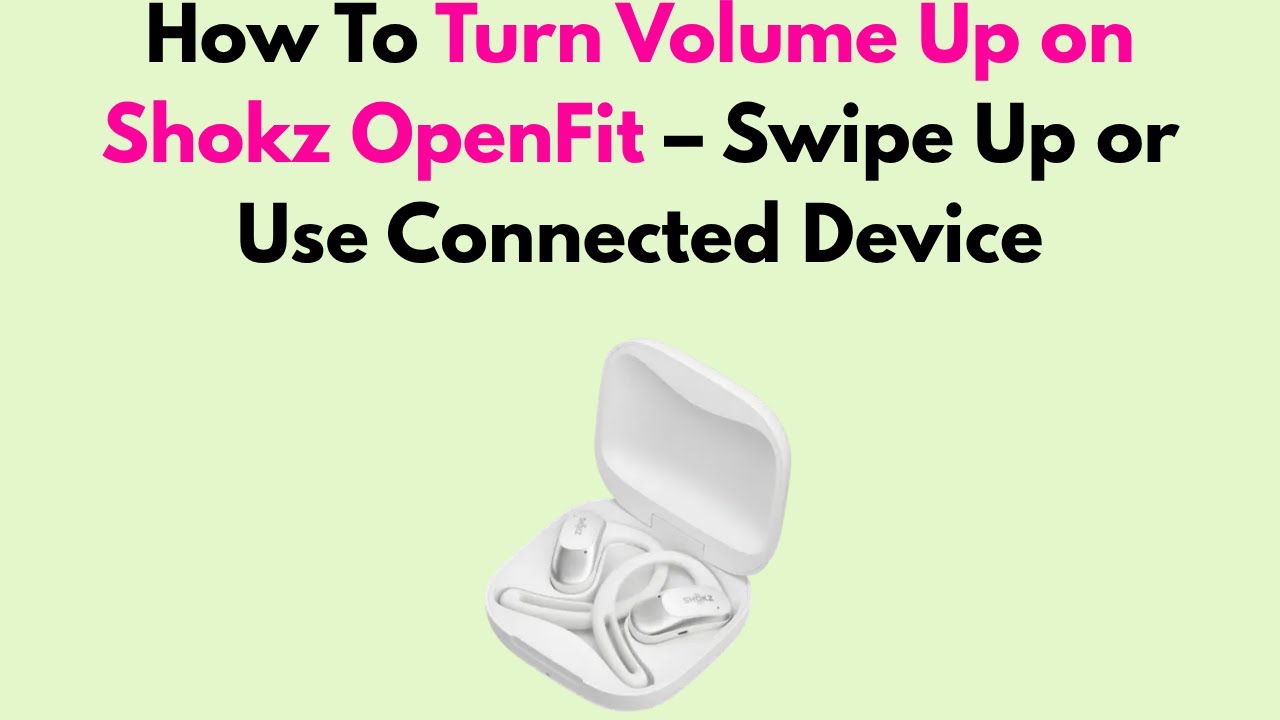 How to Turn Volume Up on Shokz OpenFit – Swipe Up or Use Connected ...
