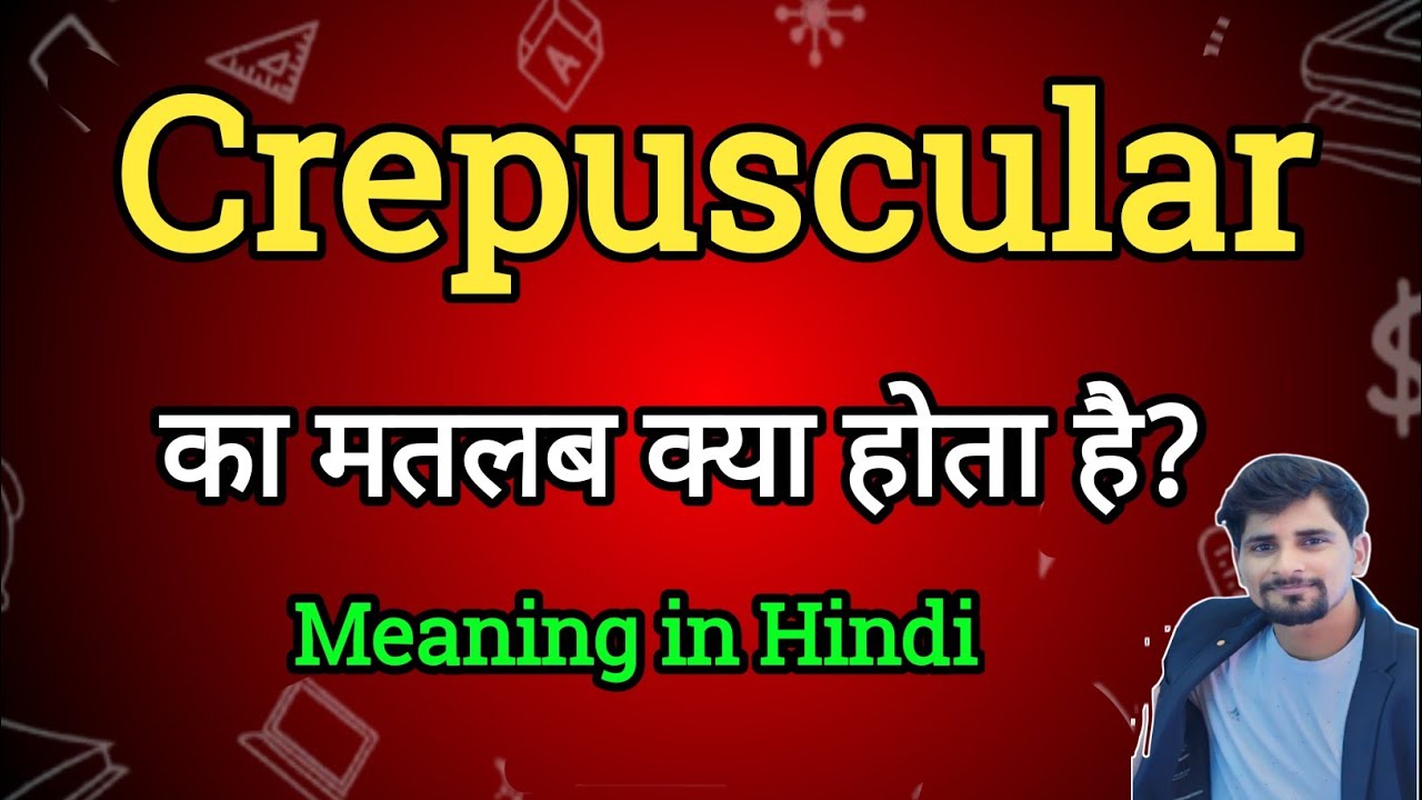 Crepuscular Meaning in Hindi | Crepuscular Ka Matlab kya Hota hai ...