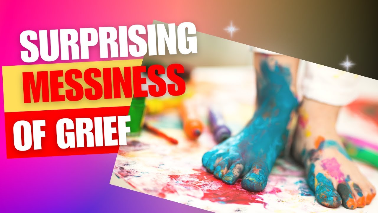 Grief is Messy : Here's What They Don't Tell You - YouTube