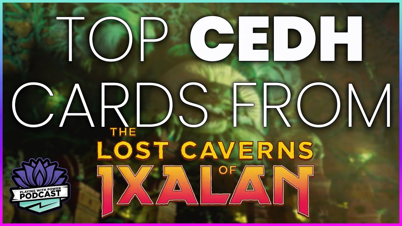 Top CEDH Cards From The Lost Caverns of Ixalan | Episode 067 # ...