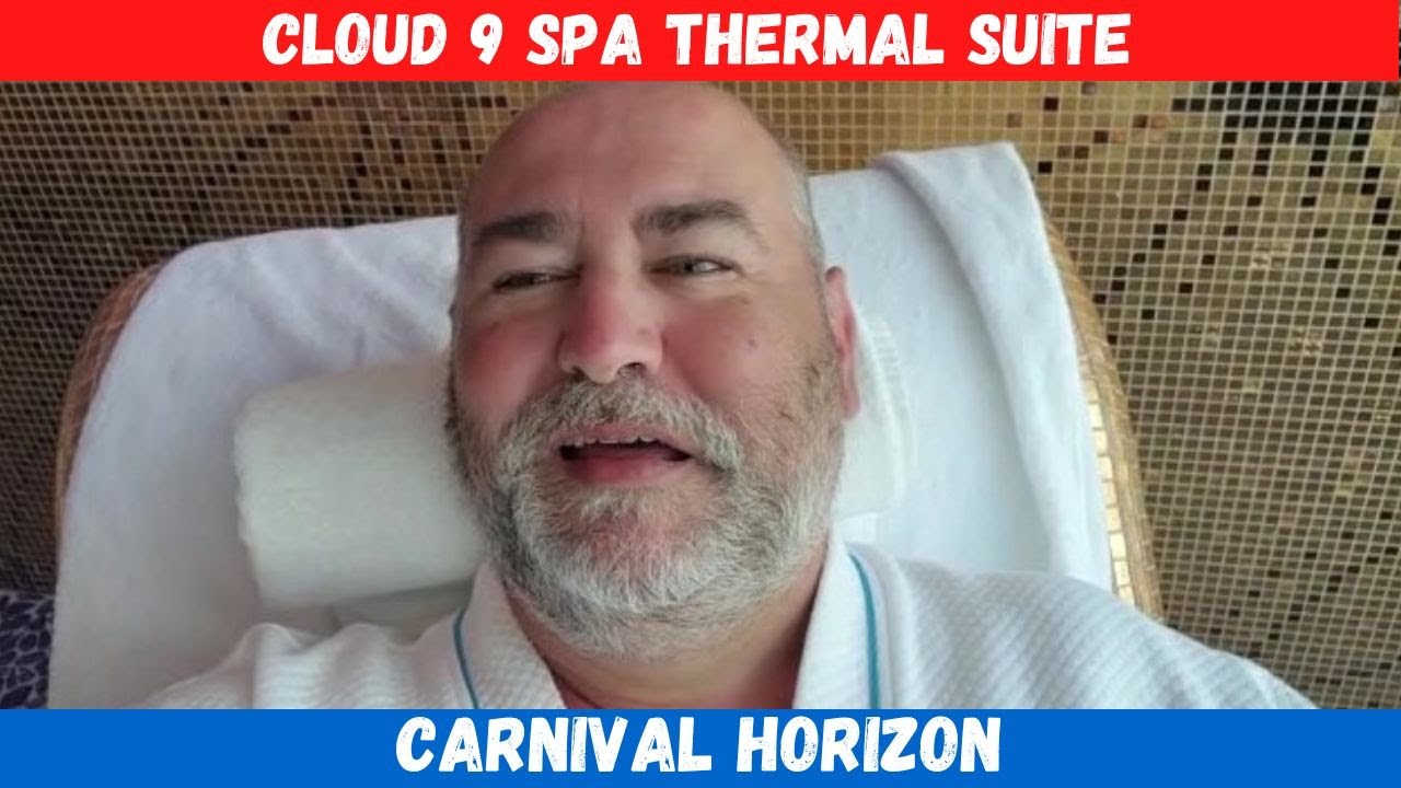 CLOUD 9 SPA THERMAL SUITE. Group Cruise Carnival Horizon Oct 15th 2022 ...