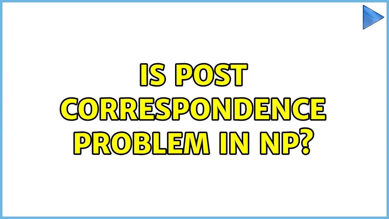 Is Post Correspondence Problem in NP? (2 Solutions!!) - YouTube