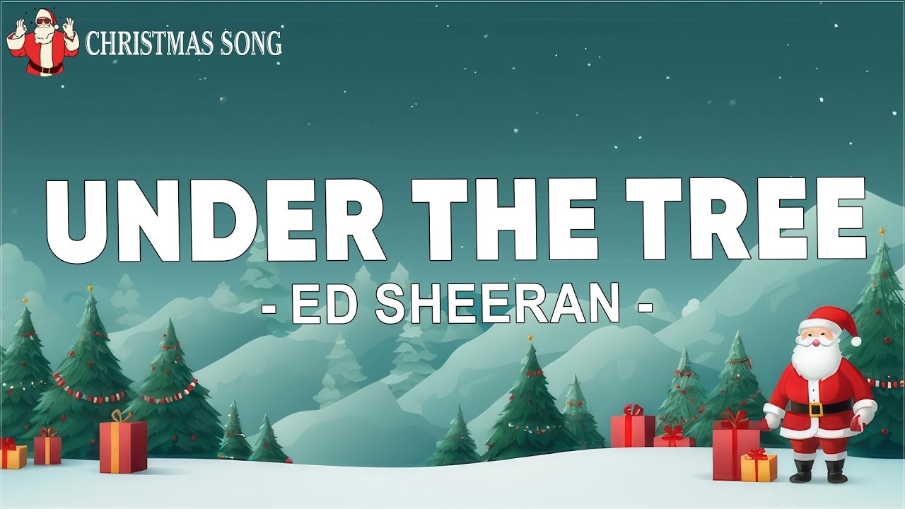 Ed Sheeran - Under the Tree (from “That Christmas”) || Lyrics Christmas ...