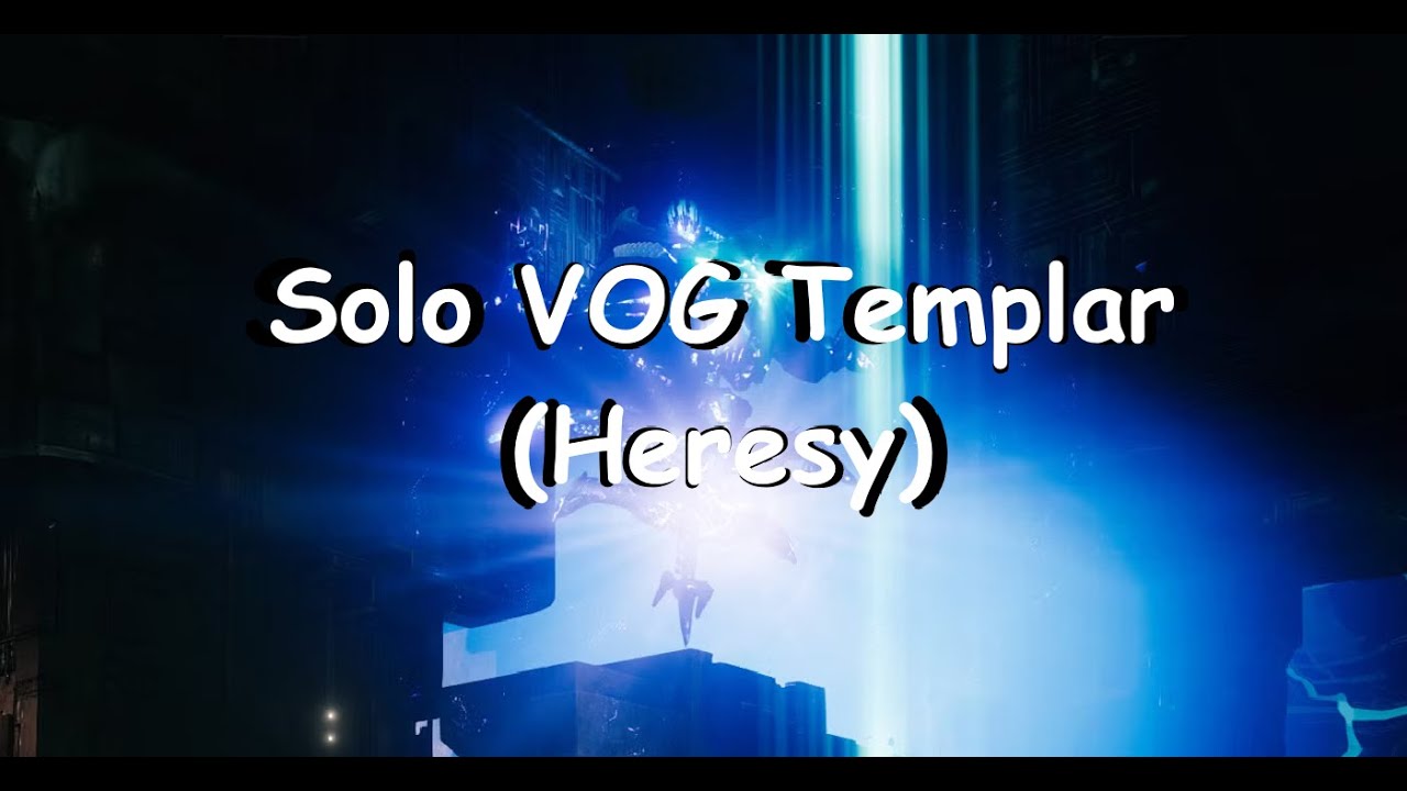 Solo VOG Templar (Heresy) (Hunter) - YouTube