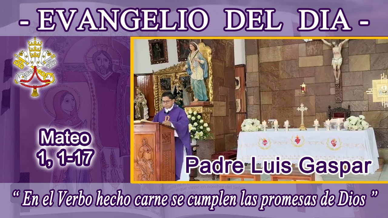 Evangelio día Miércoles 17/12/25 - Padre Luis Gaspar - Mateo 1, 1-17 ...