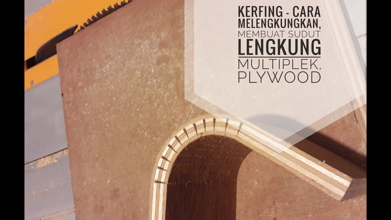 KERFING - Cara Melengkungkan, Membentuk Sudut, Membengkokkan Kayu ...
