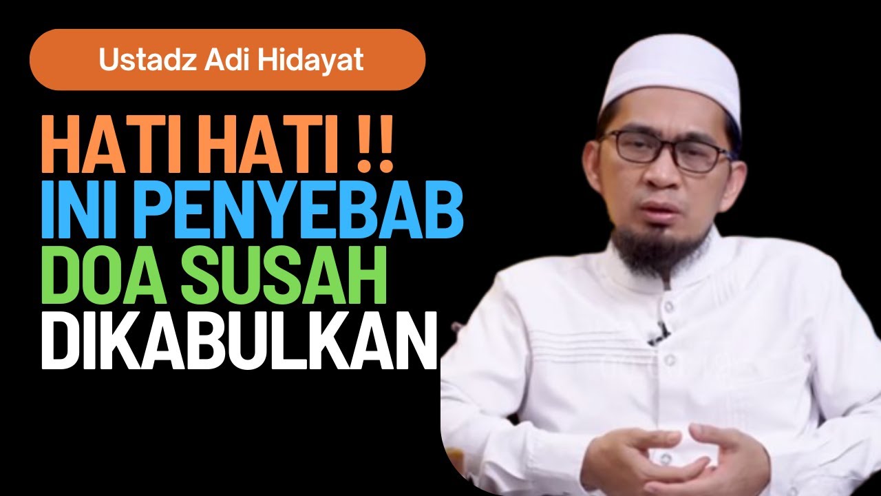 AWAS HATI HATI !! Ini Penyebab Doa Susah Dikabulkan - Ustadz Adi ...