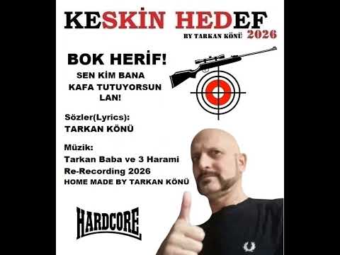 BOK HERİF - KESKİN HEDEF BY TARKAN KÖNÜ / SÖZLER: T.KÖNÜ - MÜZİK: HOME MADE BY T.KÖNÜ 2026