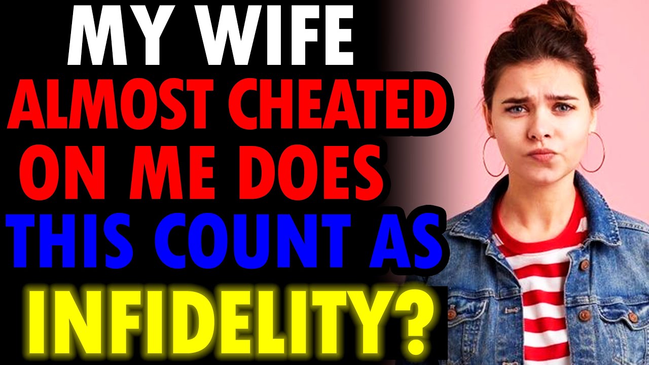 My wife almost cheated on me Does this count as infidelity? 💔😭 - YouTube