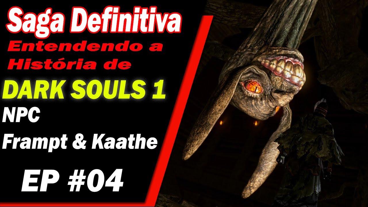 Dark Souls Entendendo a História - Saga Definitiva #04 - NPC Frampt e ...