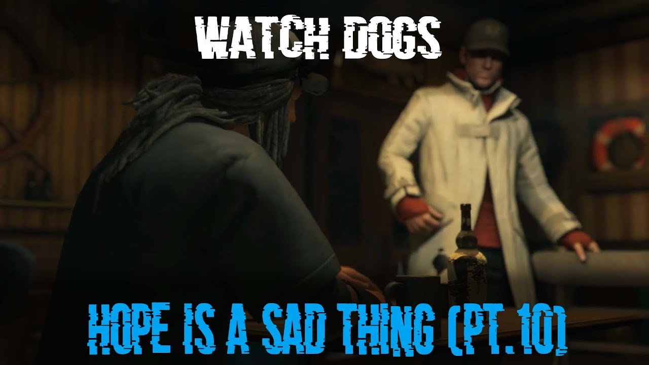 [Watch Dogs] Hope Is A Sad Thing (pt.10) - YouTube