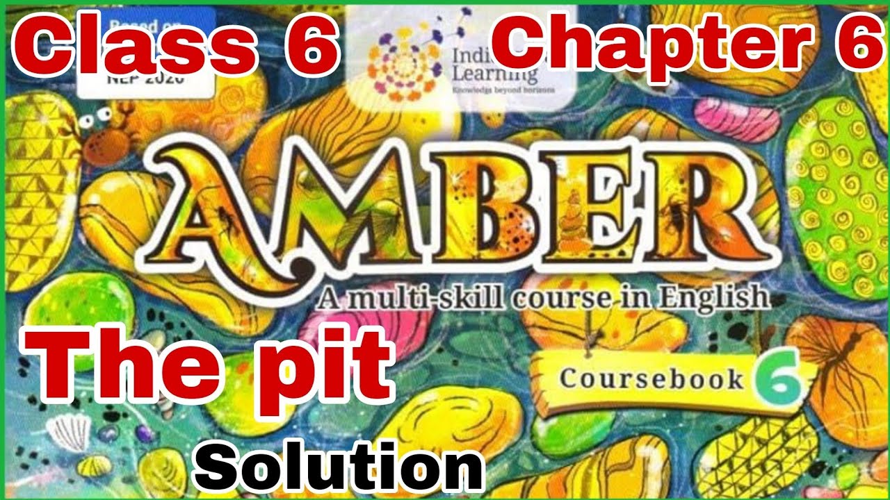 Class 6 Amber English Literature Book Ch-6 | The pit | Solution - YouTube