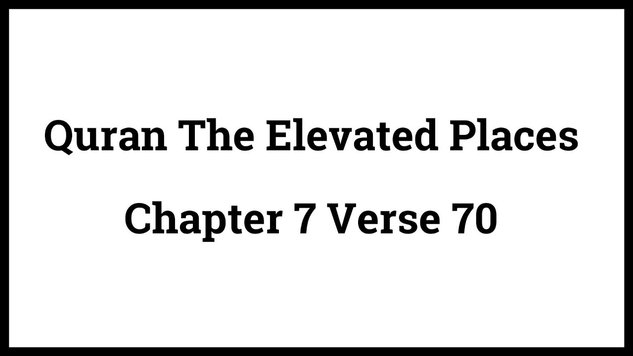 Quran The Elevated Places 7:70 - YouTube