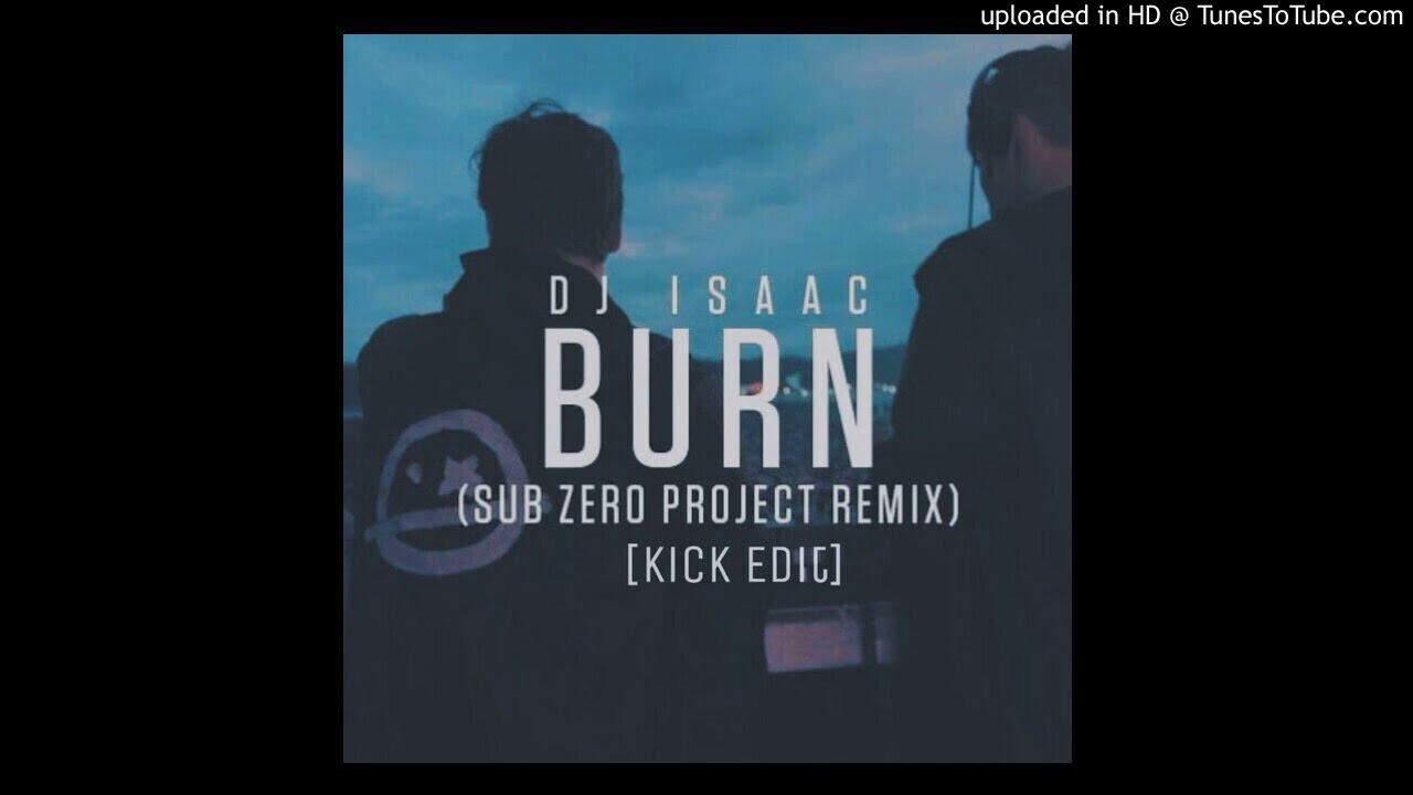DJ Isaac - Burn (Sub Zero Project Remix) [kick Edit] - YouTube