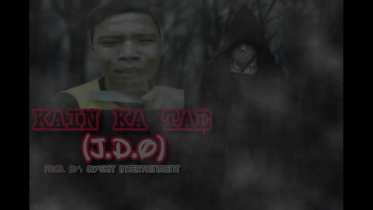 KAIN KA TAE (J.D.O) Prod by: OWSHIT INTERTAINMENT - YouTube