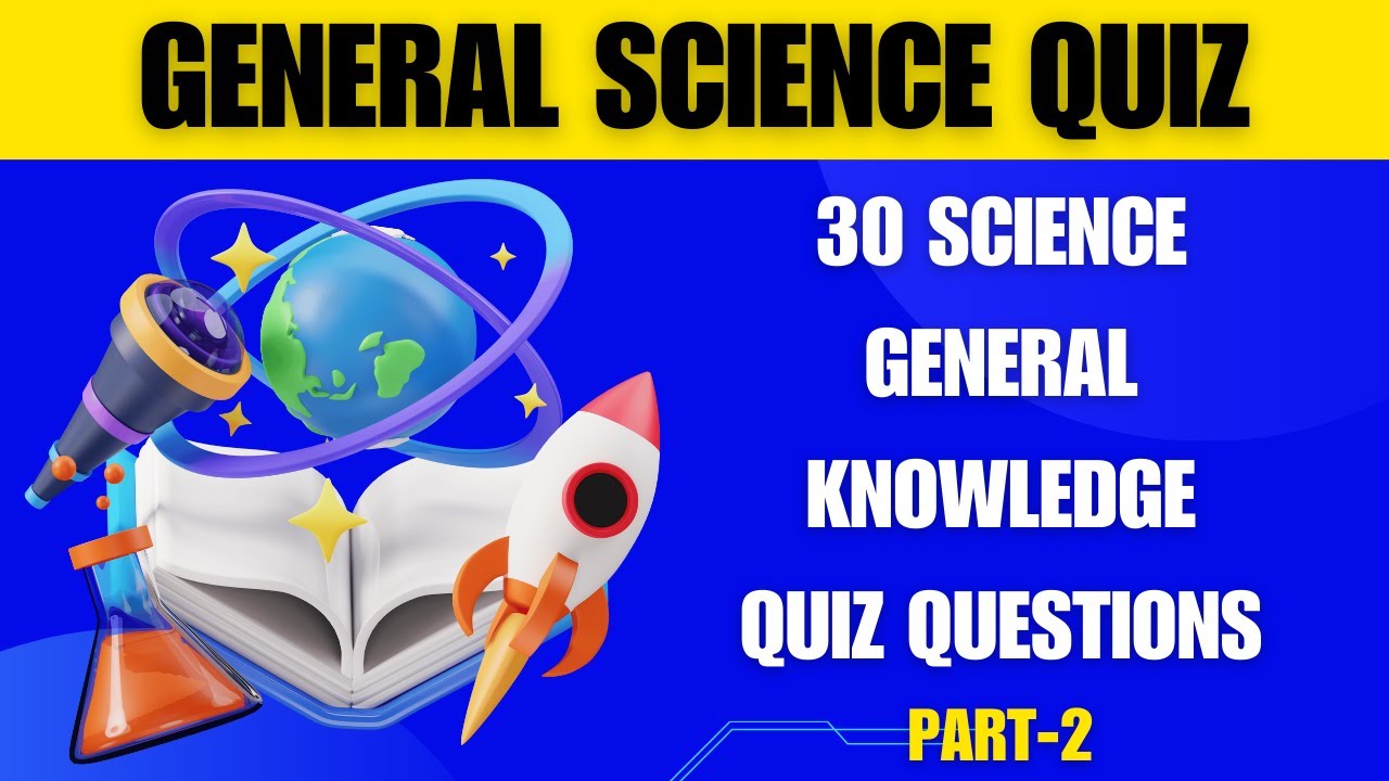 30 Science Quiz Questions | General Knowledge Questions and Answers ...