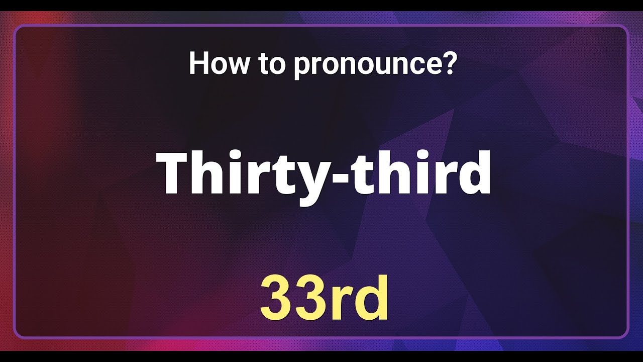 Thirty-third (33rd) Pronunciation Correctly in English, How to ...