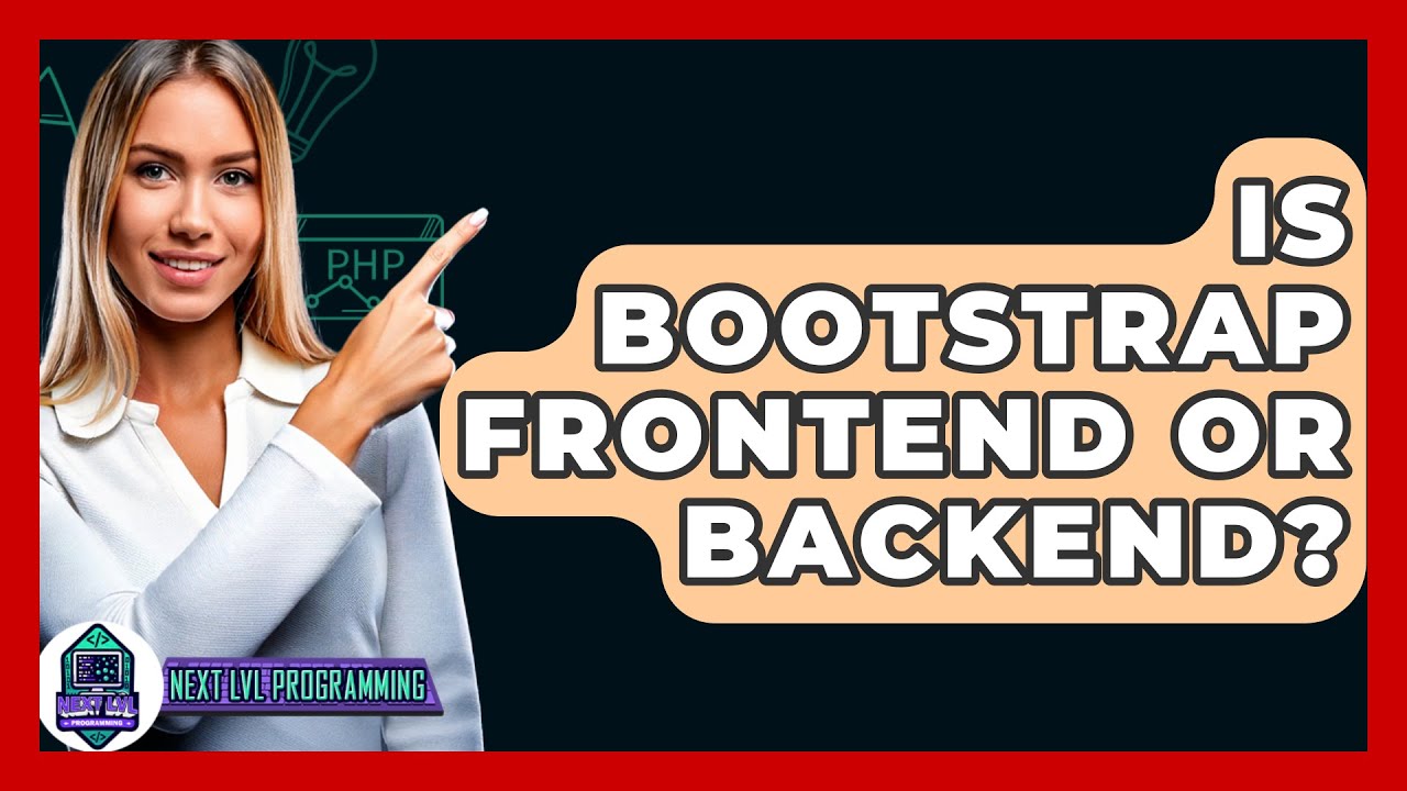 Is Bootstrap Frontend Or Backend Next Lvl Programming Youtube