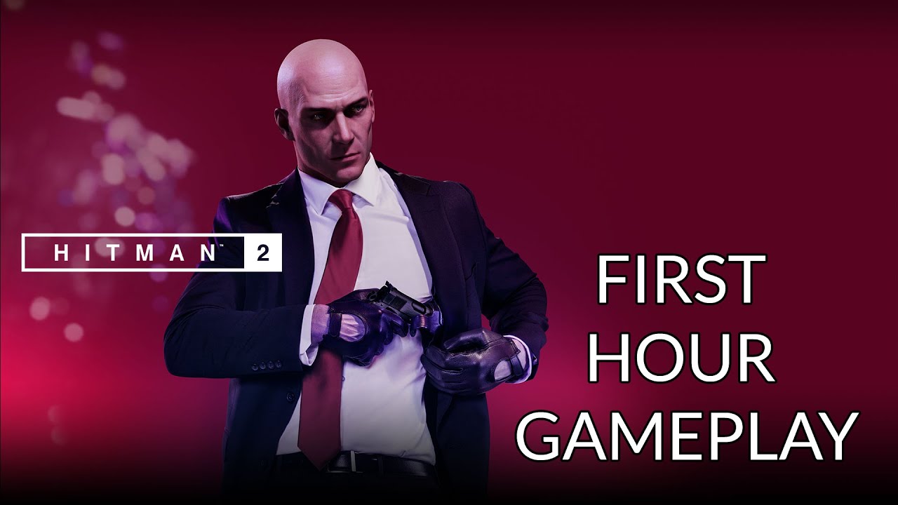 HITMAN 2: Gold Edition | First Hour Gameplay | No Commentary | 1080p ...