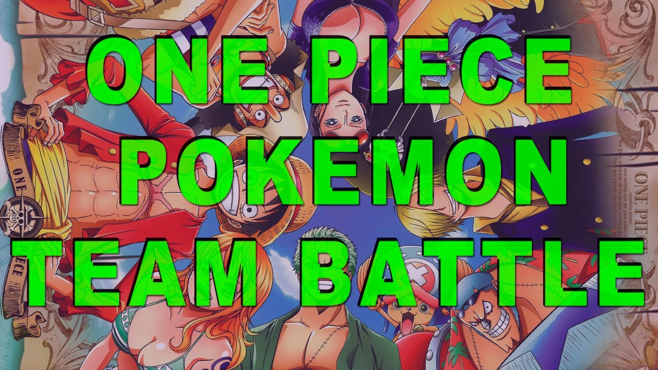 ONE PIECE POKEMON TEAM BATTLE - FULL PLAY - YouTube