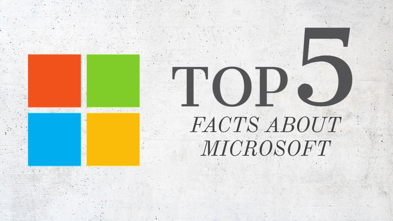 TOP FIVE Facts about Microsoft you need to know - YouTube