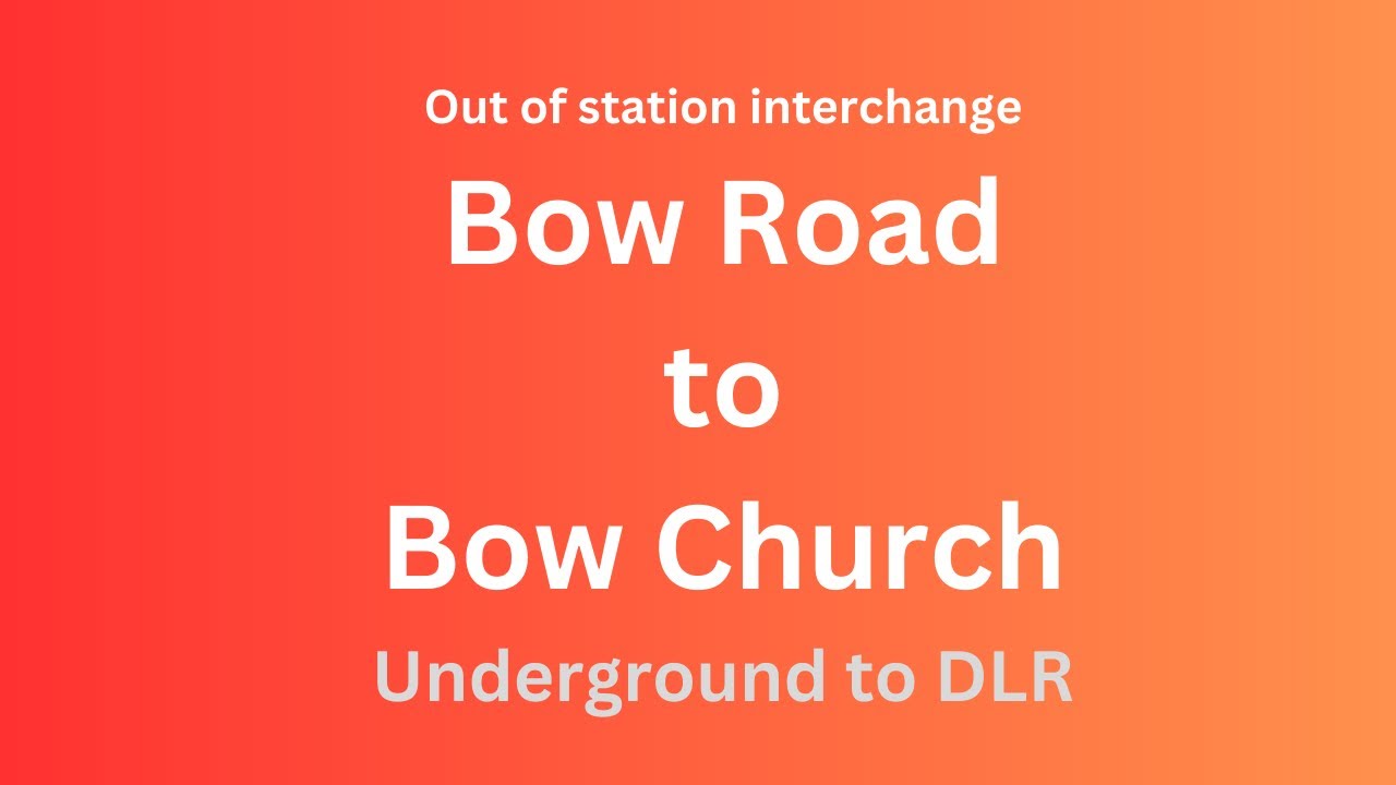 Interchange route from Bow Road (Underground) to Bow Church (DLR ...