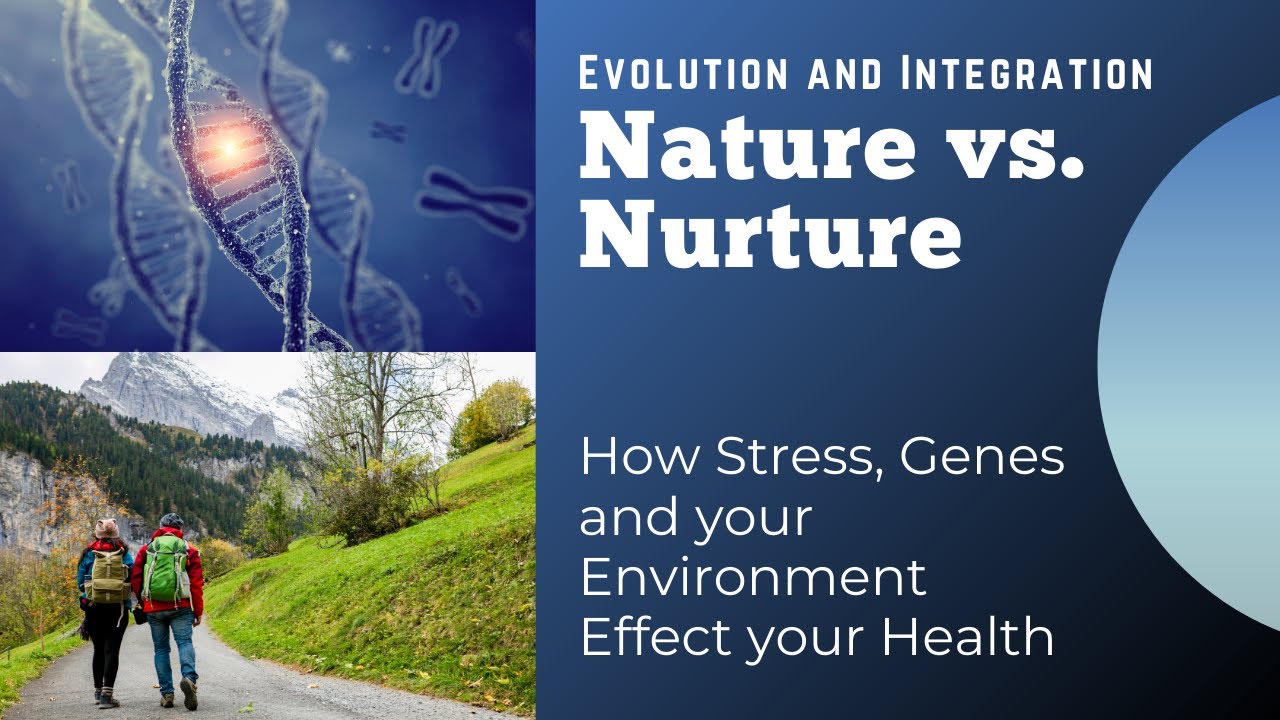 Nature vs. Nurture - How Stress, Genes and your Environments Effect ...