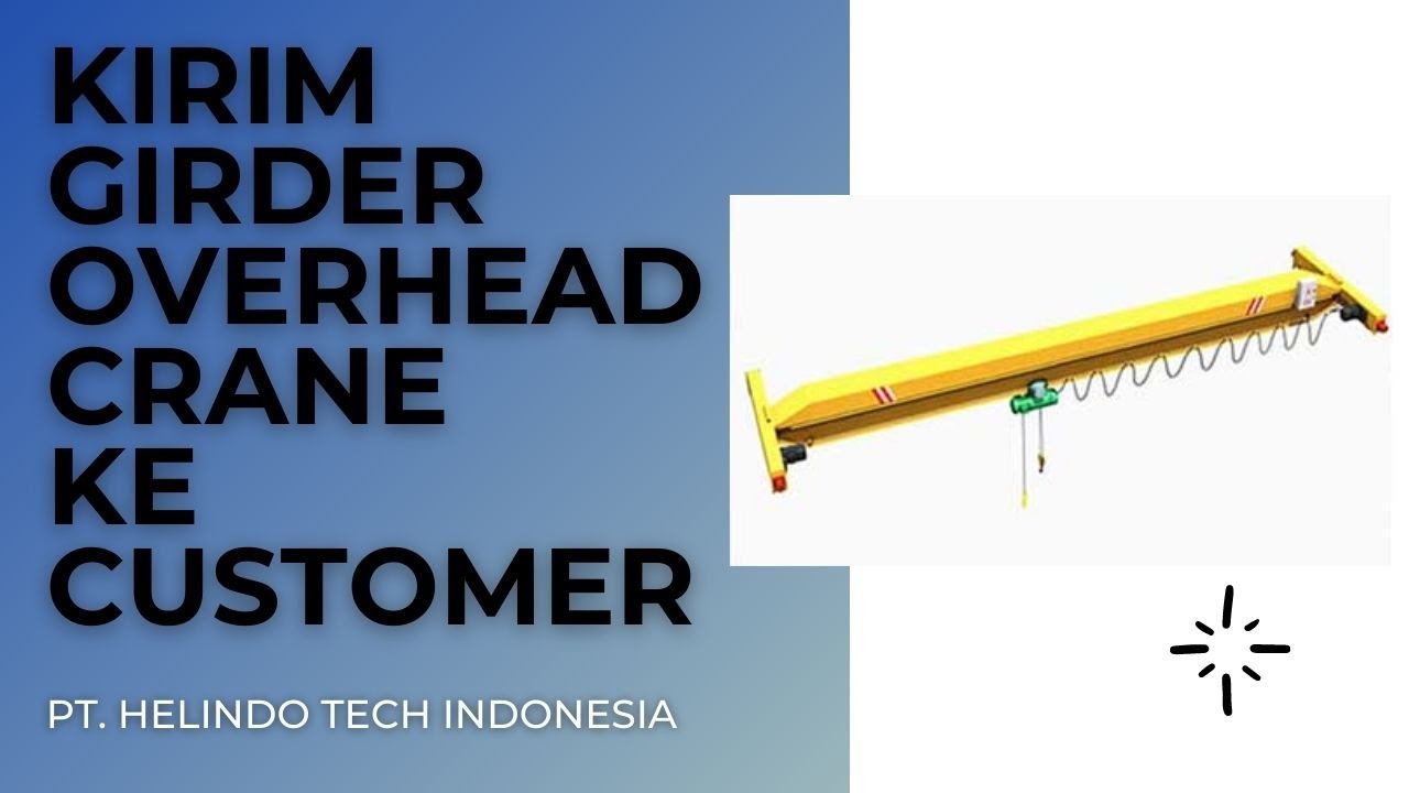 KIRIM GIRDER OVERHEAD CRANE KE CUSTOMER|HELINDO TECH INDONESIA|PUSAT ...