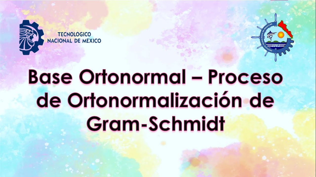Base Ortonormal - Proceso Schmidt (Algebra Lineal) / ITMAZ ISC EQUIPO 5 ...