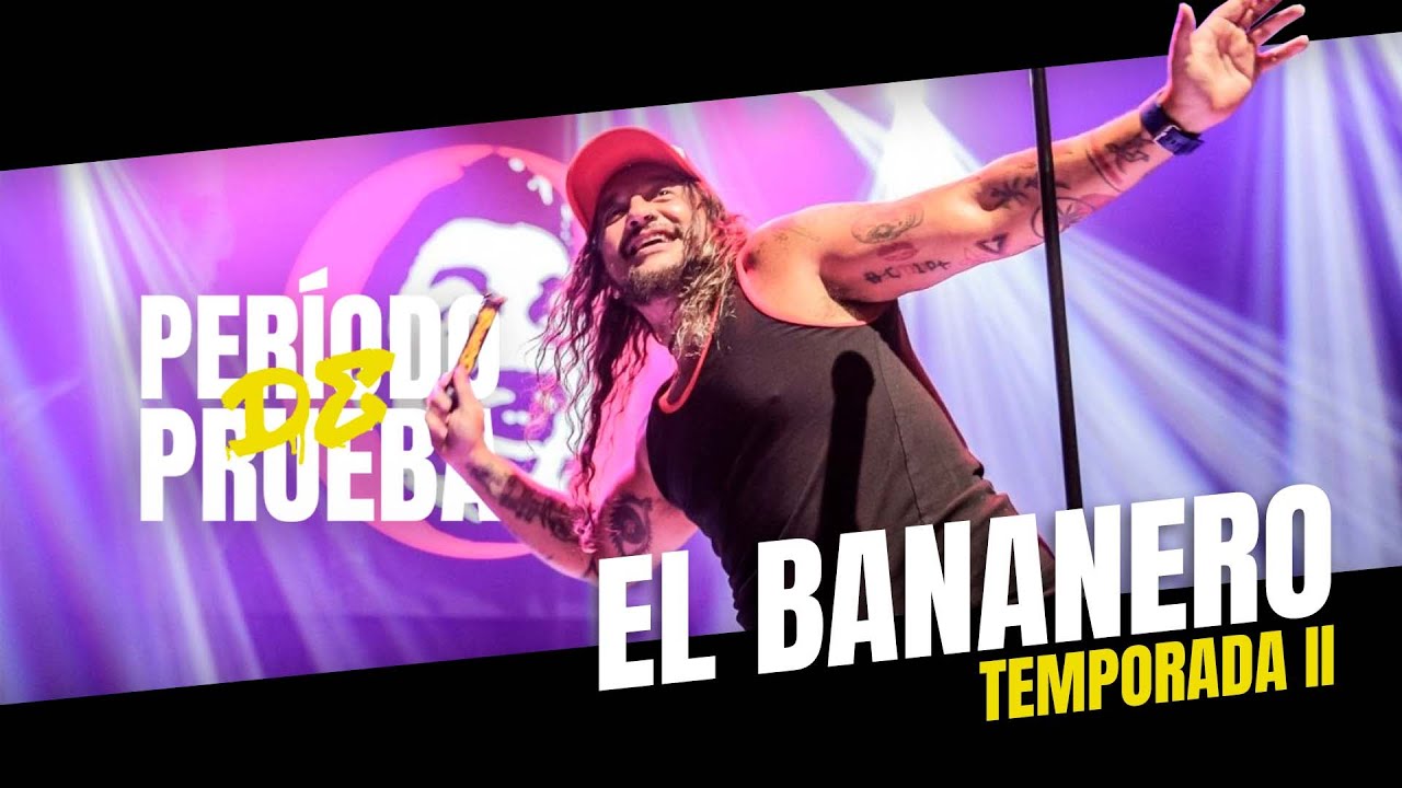 EL BANANERO en PERIODO DE PRUEBA - YouTube
