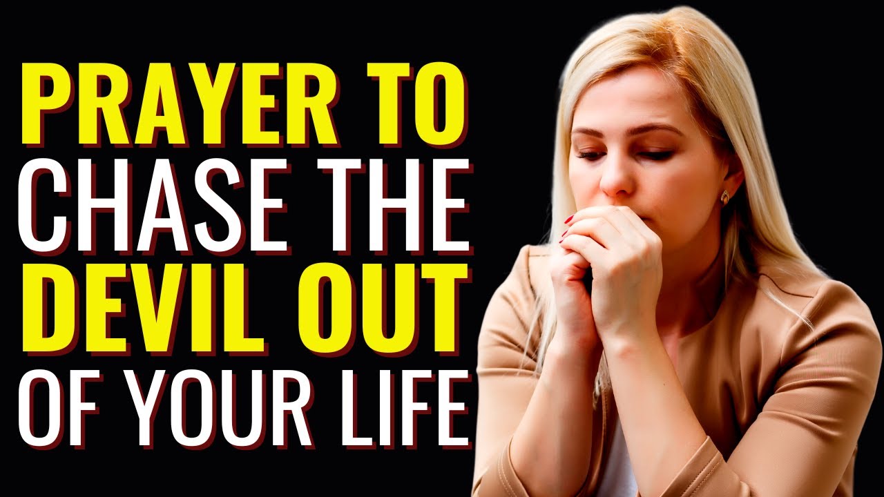 ( ALL NIGHT PRAYER ) POWERFUL PRAYERS TO CHASE THE DEVIL OUT OF YOUR ...