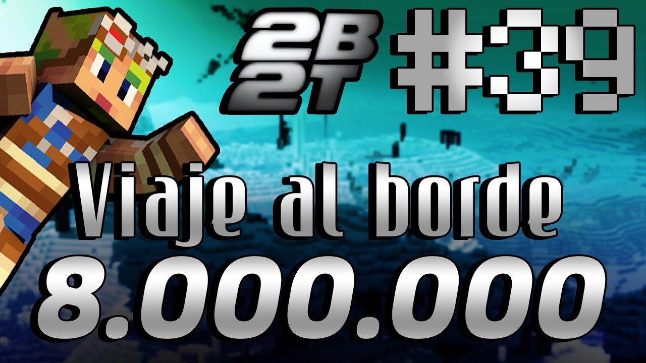 2B2T VIAJANDO AL BORDE / UN MILLÓN NETHER / #39 - YouTube